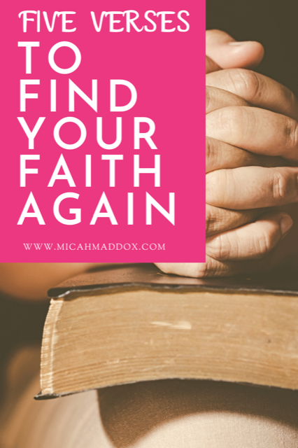 5 Verses to Find Your Faith Again – Micah Maddox